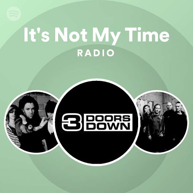 It's Not My Time Radio - playlist by Spotify | Spotify