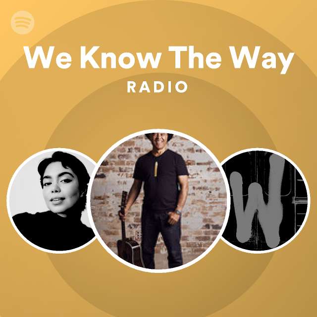We Know The Way Radio - playlist by Spotify | Spotify