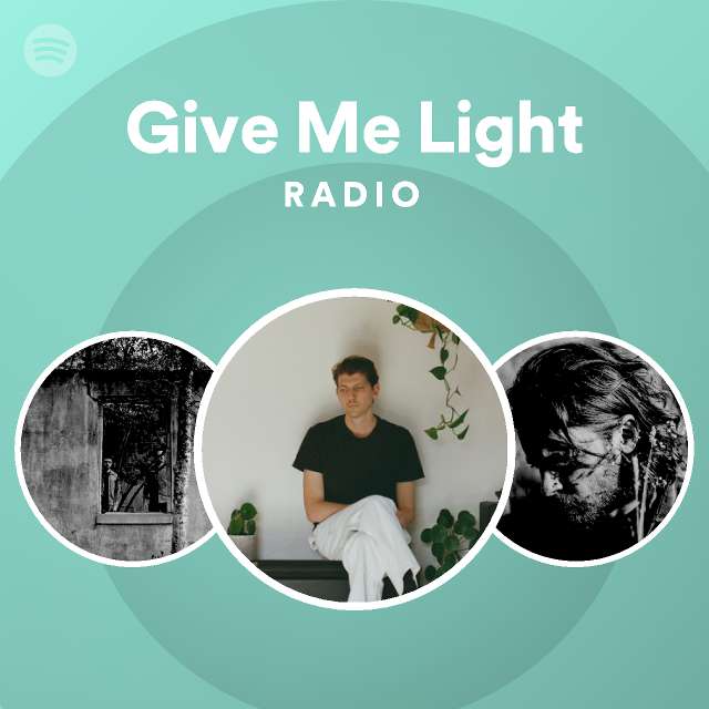 Give Me Light Radio - playlist by Spotify | Spotify