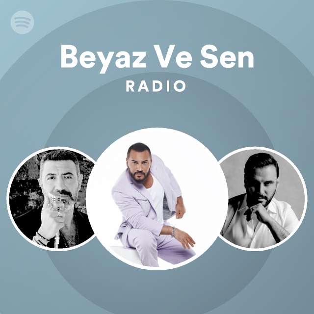 Beyaz Ve Sen Radio - playlist by Spotify | Spotify
