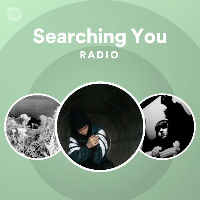 Searching You Radio - playlist by Spotify | Spotify