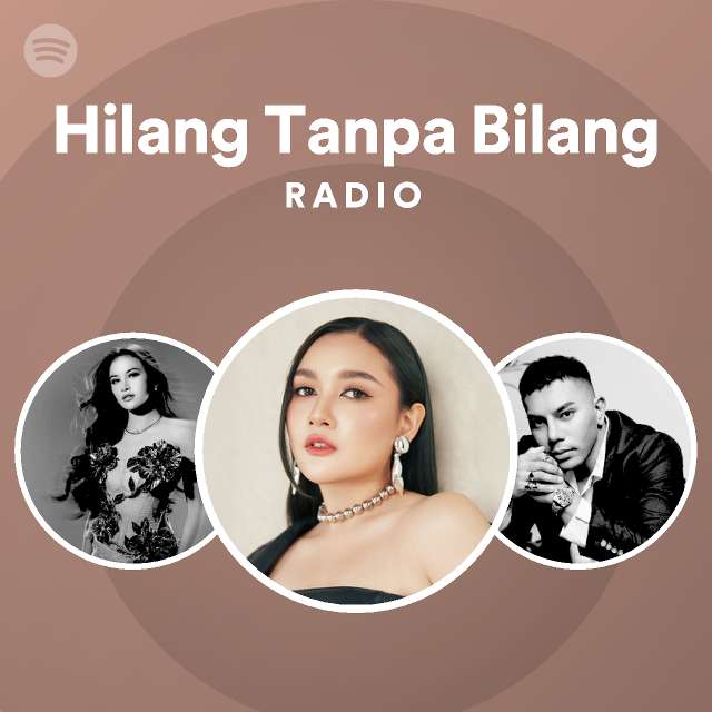 Hilang Tanpa Bilang Radio - playlist by Spotify | Spotify