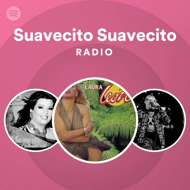 Suavecito Suavecito Radio | Spotify Playlist