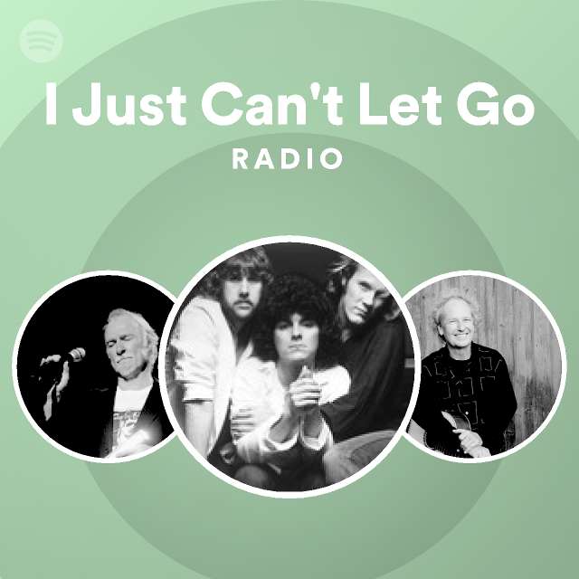 I Just Can't Let Go Radio - playlist by Spotify | Spotify