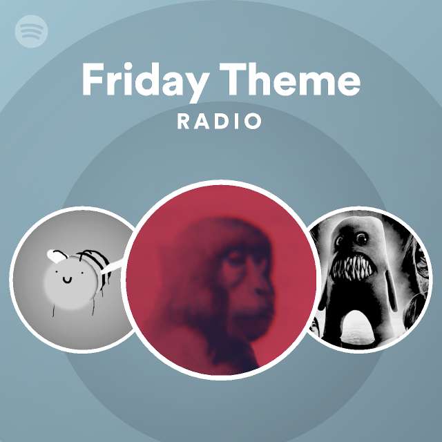 Friday Theme Radio - playlist by Spotify | Spotify