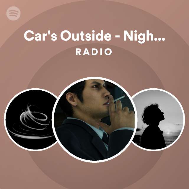 Car's Outside - Nightcore Radio - playlist by Spotify | Spotify