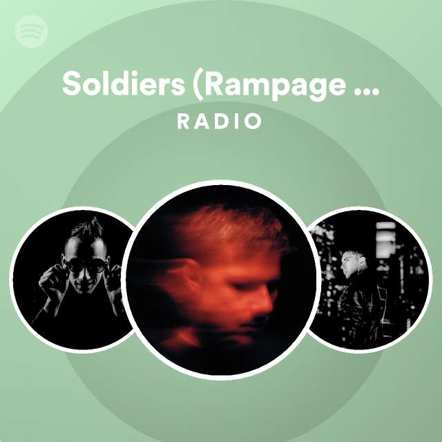Soldiers (Rampage Anthem 2019) Radio - playlist by Spotify | Spotify