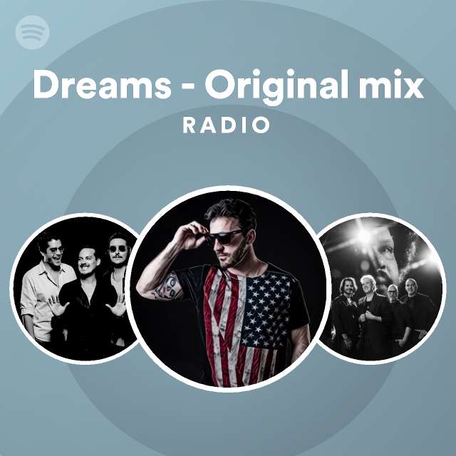 Dreams - Original mix Radio - playlist by Spotify | Spotify