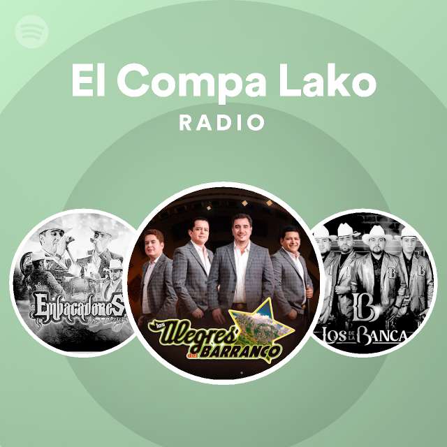 El Compa Lako Radio - playlist by Spotify | Spotify