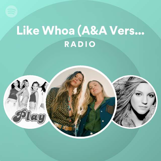 Like Whoa (A&A Version) Radio - playlist by Spotify | Spotify