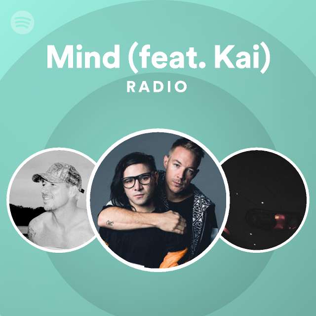 Mind (feat. Kai) Radio - playlist by Spotify | Spotify