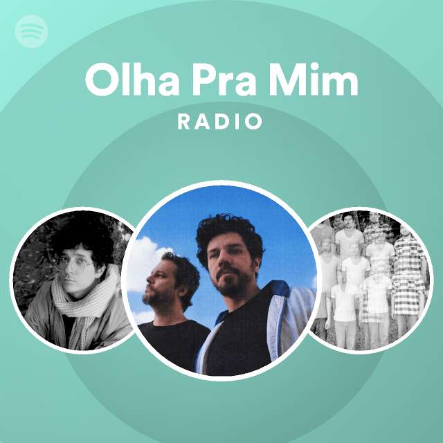 Olha Pra Mim Radio - playlist by Spotify | Spotify