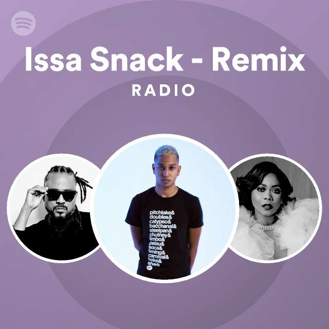 Issa Snack - Remix Radio - playlist by Spotify | Spotify
