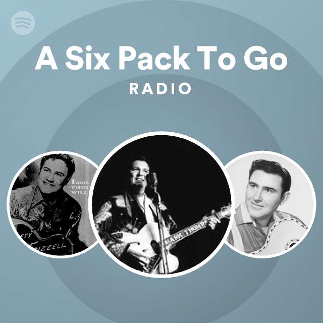 A Six Pack To Go Radio - playlist by Spotify | Spotify