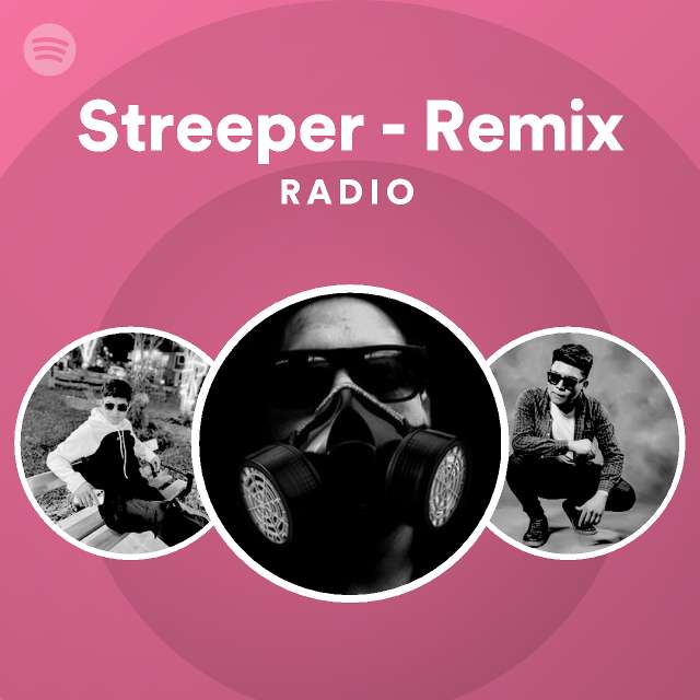 Streeper - Remix Radio - playlist by Spotify | Spotify
