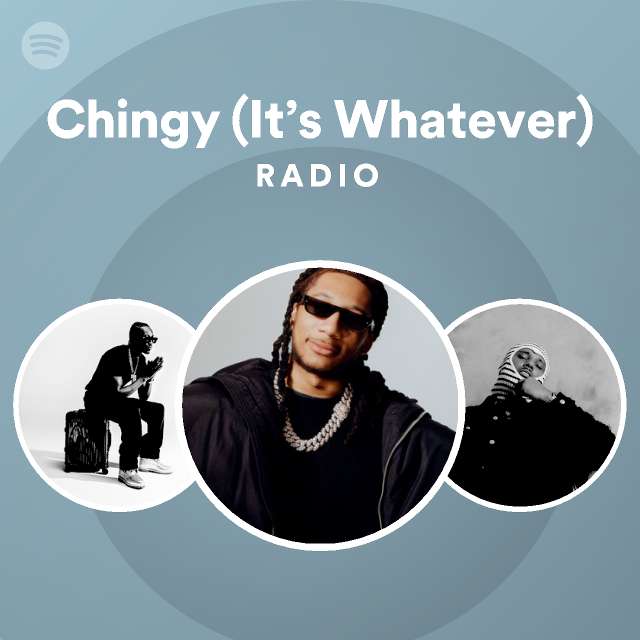 Chingy (It’s Whatever) Radio - playlist by Spotify | Spotify