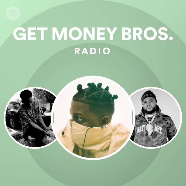 GET MONEY BROS. Radio - playlist by Spotify | Spotify