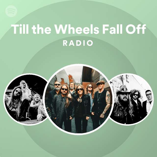 Till the Wheels Fall Off Radio - playlist by Spotify | Spotify