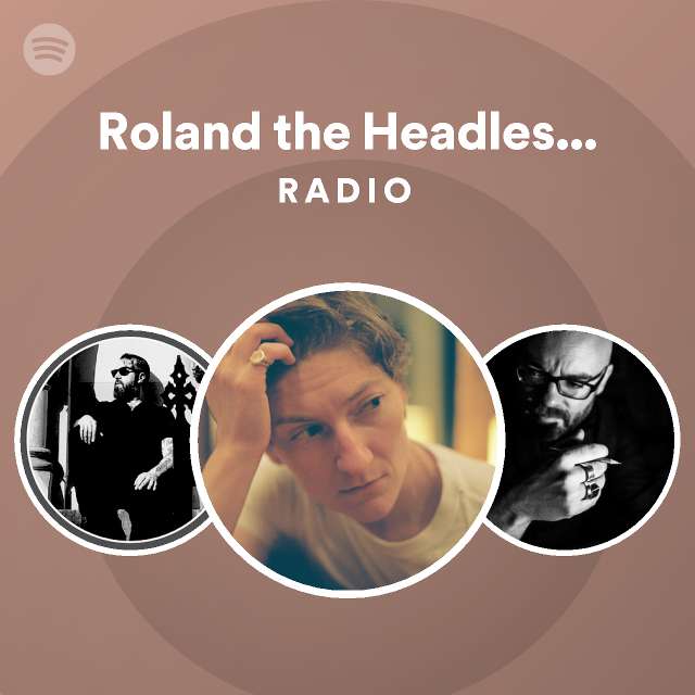Roland the Headless Thompson Gunner Radio - playlist by Spotify | Spotify