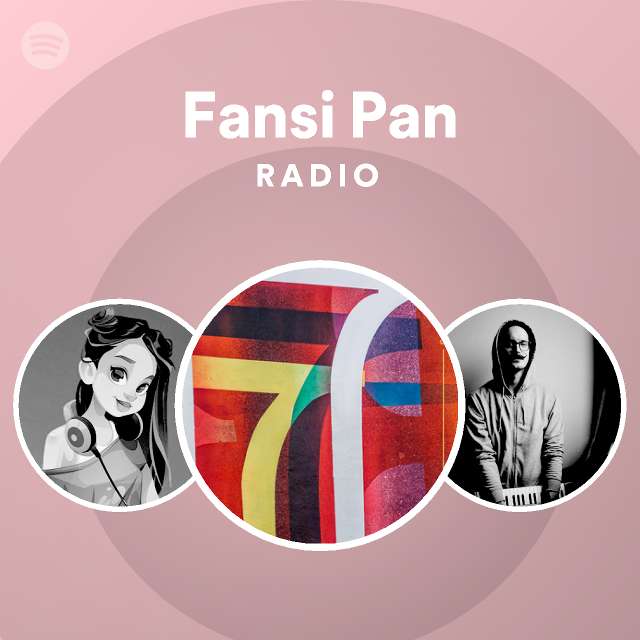 Fansi Pan Radio | Spotify Playlist