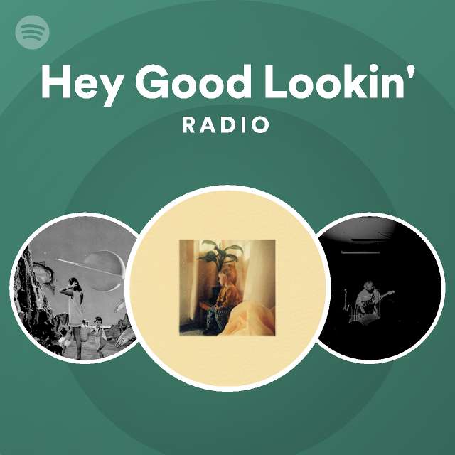 Hey Good Lookin' Radio - playlist by Spotify | Spotify