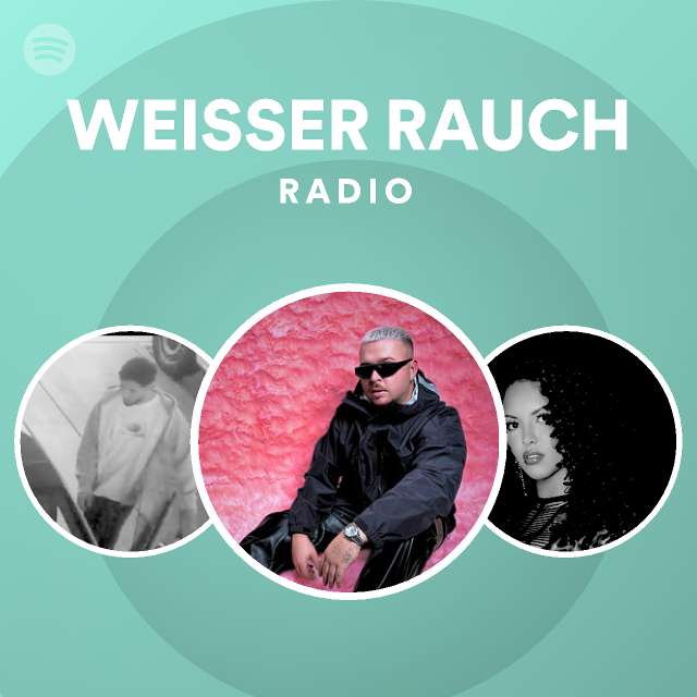 WEISSER RAUCH Radio - playlist by Spotify | Spotify