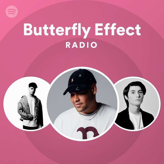 Butterfly Effect Radio Playlist By Spotify Spotify