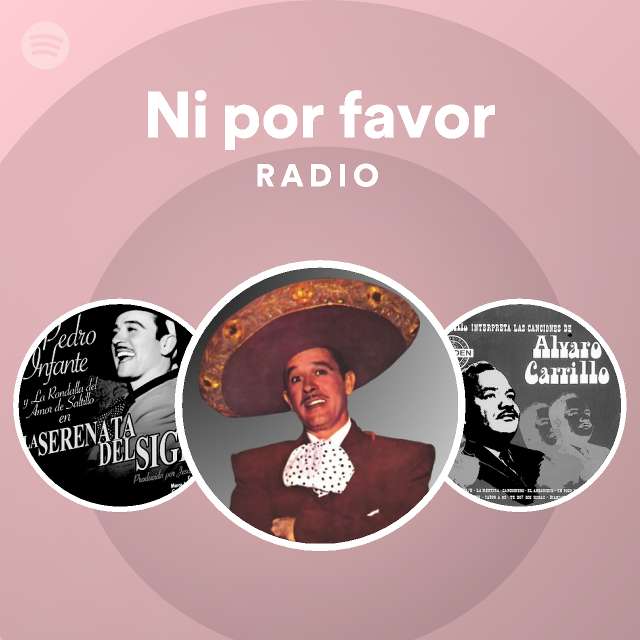 Ni por favor Radio - playlist by Spotify | Spotify