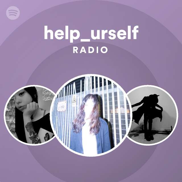 help_urself Radio - playlist by Spotify | Spotify