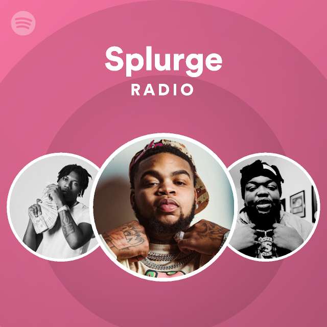 Splurge Radio - playlist by Spotify | Spotify