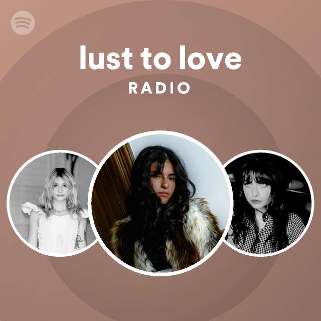lust to love Radio - playlist by Spotify | Spotify