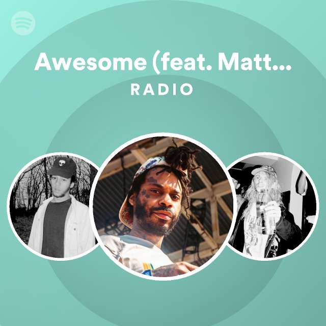 Awesome (feat. Matt Ox) Radio - playlist by Spotify | Spotify