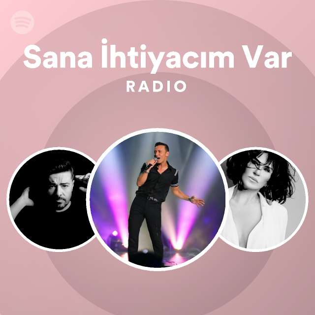 Sana İhtiyacım Var Radio - playlist by Spotify | Spotify