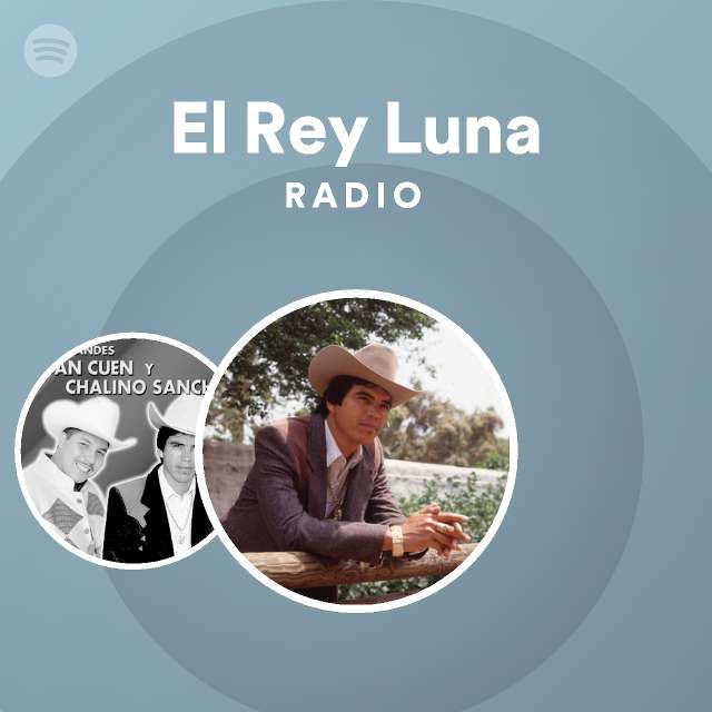 El Rey Luna Radio | Spotify Playlist