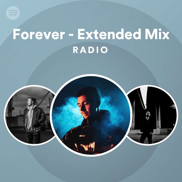 Forever - Extended Mix Radio | Spotify Playlist