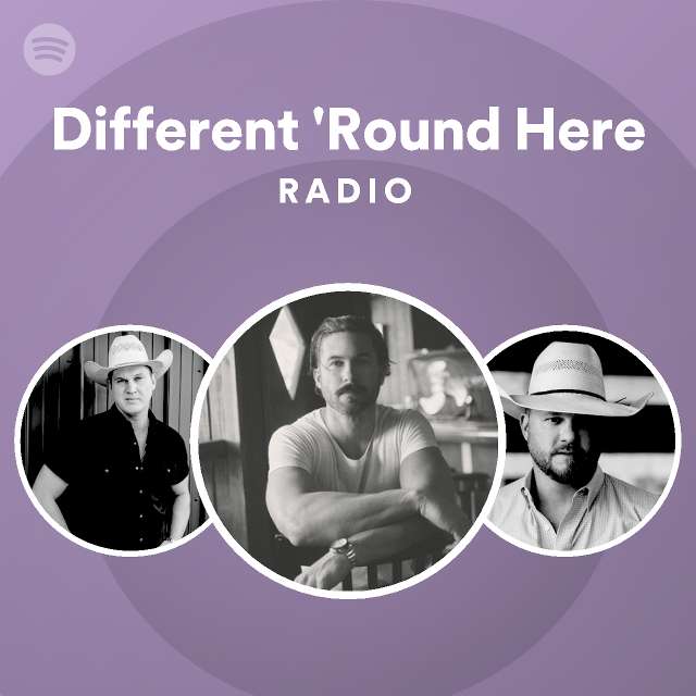 Different 'Round Here Radio - playlist by Spotify | Spotify