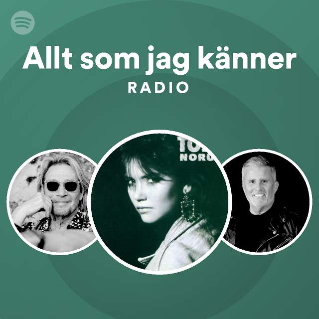 Allt som jag känner Radio - playlist by Spotify | Spotify