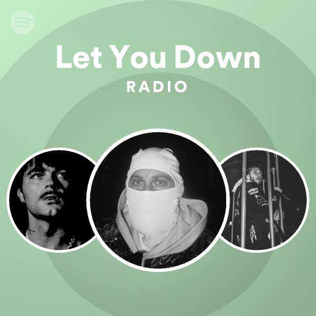 Let You Down Radio - playlist by Spotify | Spotify