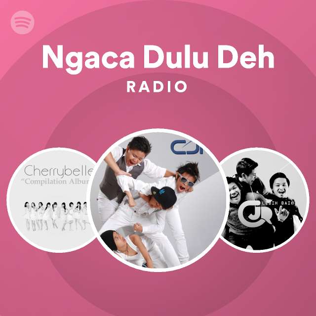 Ngaca Dulu Deh Radio - playlist by Spotify | Spotify