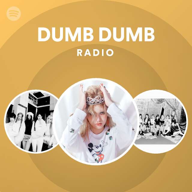 DUMB DUMB Radio - playlist by Spotify | Spotify