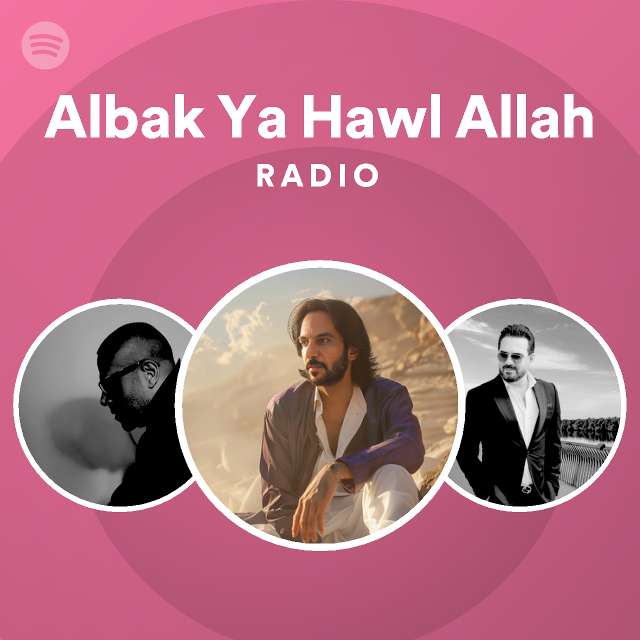 Albak Ya Hawl ALLAH Radio - playlist by Spotify | Spotify