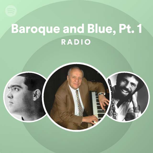 Baroque and Blue, Pt. 1 Radio - playlist by Spotify | Spotify
