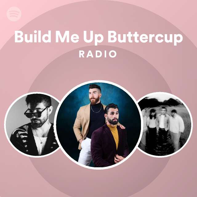 Build Me Up Buttercup Radio - playlist by Spotify | Spotify