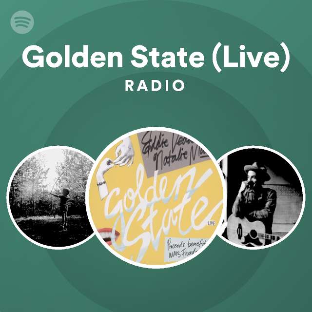 Golden State (Live) Radio - playlist by Spotify | Spotify