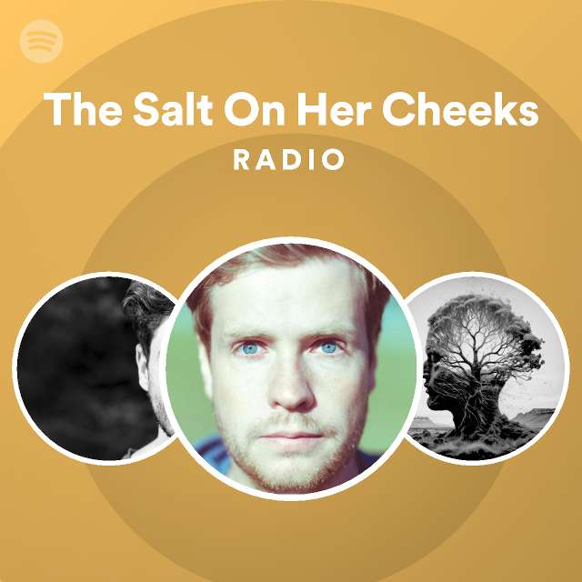 The Salt On Her Cheeks Radio - playlist by Spotify | Spotify