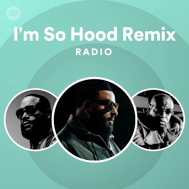 I'm So Hood Remix Radio - playlist by Spotify | Spotify