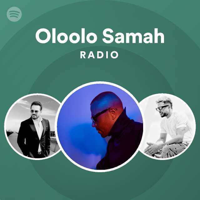 Oloolo Samah Radio - playlist by Spotify | Spotify
