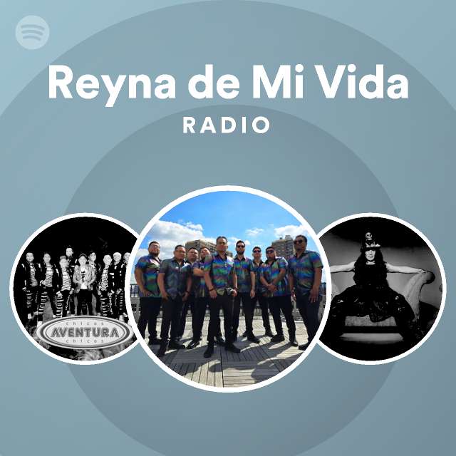 Reyna de Mi Vida Radio - playlist by Spotify | Spotify