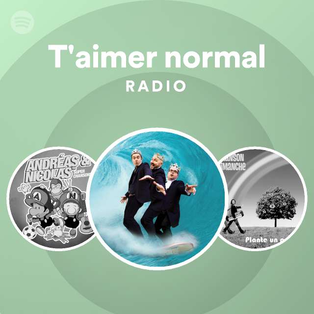T'aimer normal Radio - playlist by Spotify | Spotify