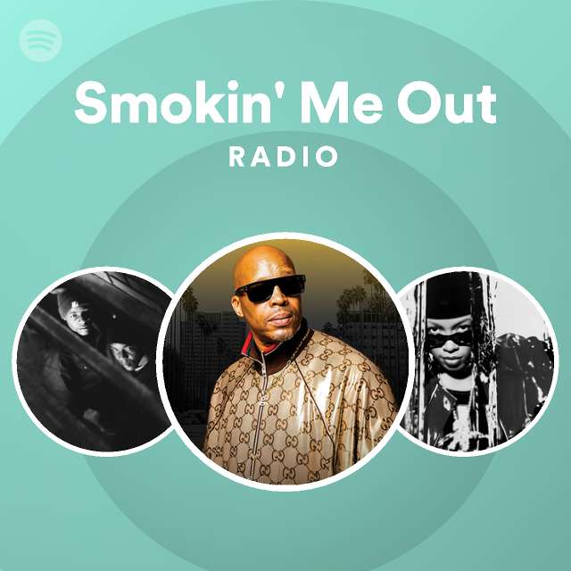 Smokin' Me Out Radio - playlist by Spotify | Spotify
